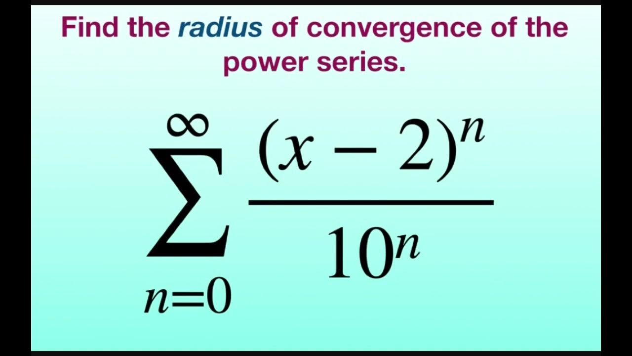 Find the radius of convergence of the power series (x-2)^n/10^n. Infinite Geometric Series - YouTube