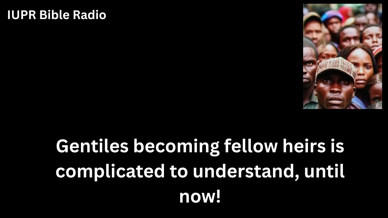 Gentiles becoming fellow heirs is complicated to understand, until now ...