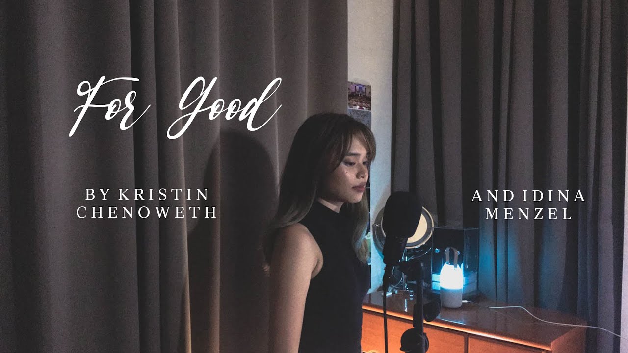 For Good by Kristin Chenoweth and Idina Menzel // Requested Cover ...