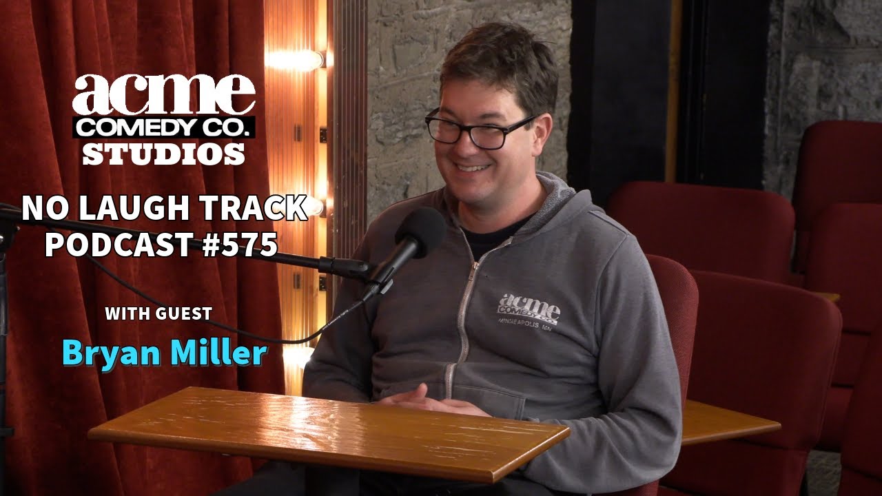 EP575 with Bryan Miller | No Laugh Track Podcast - YouTube