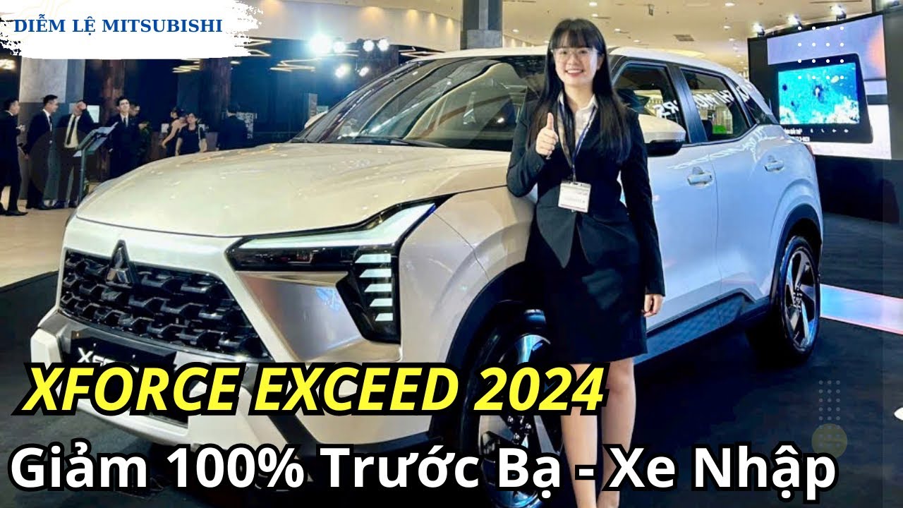 MITSUBISHI XFORCE EXCEED 2024 Giảm 100% Trước Bạ |Xe Nhập Khẩu - YouTube