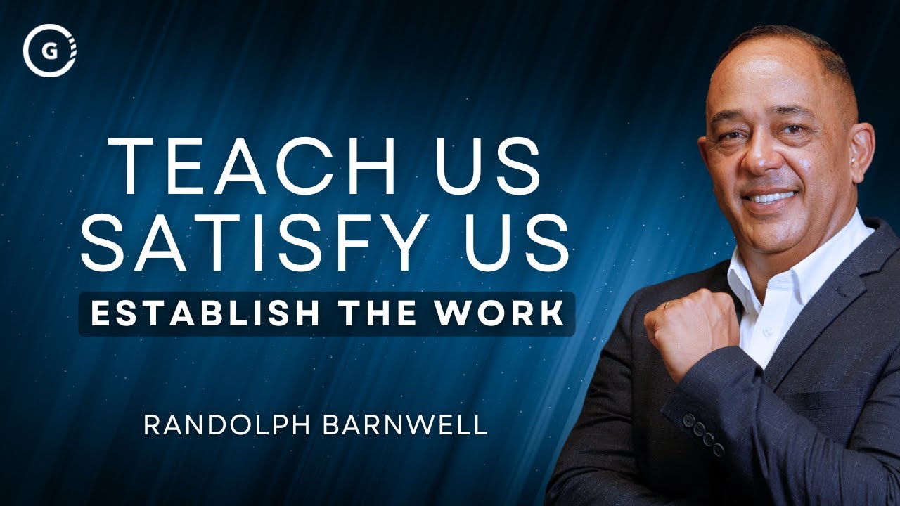 Teach us. Satisfy us. Establish the Work | Randolph Barnwell - YouTube