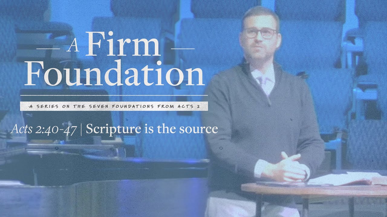A Firm Foundation: Scripture Is The Source | Pastor Wesley Baldwin - YouTube