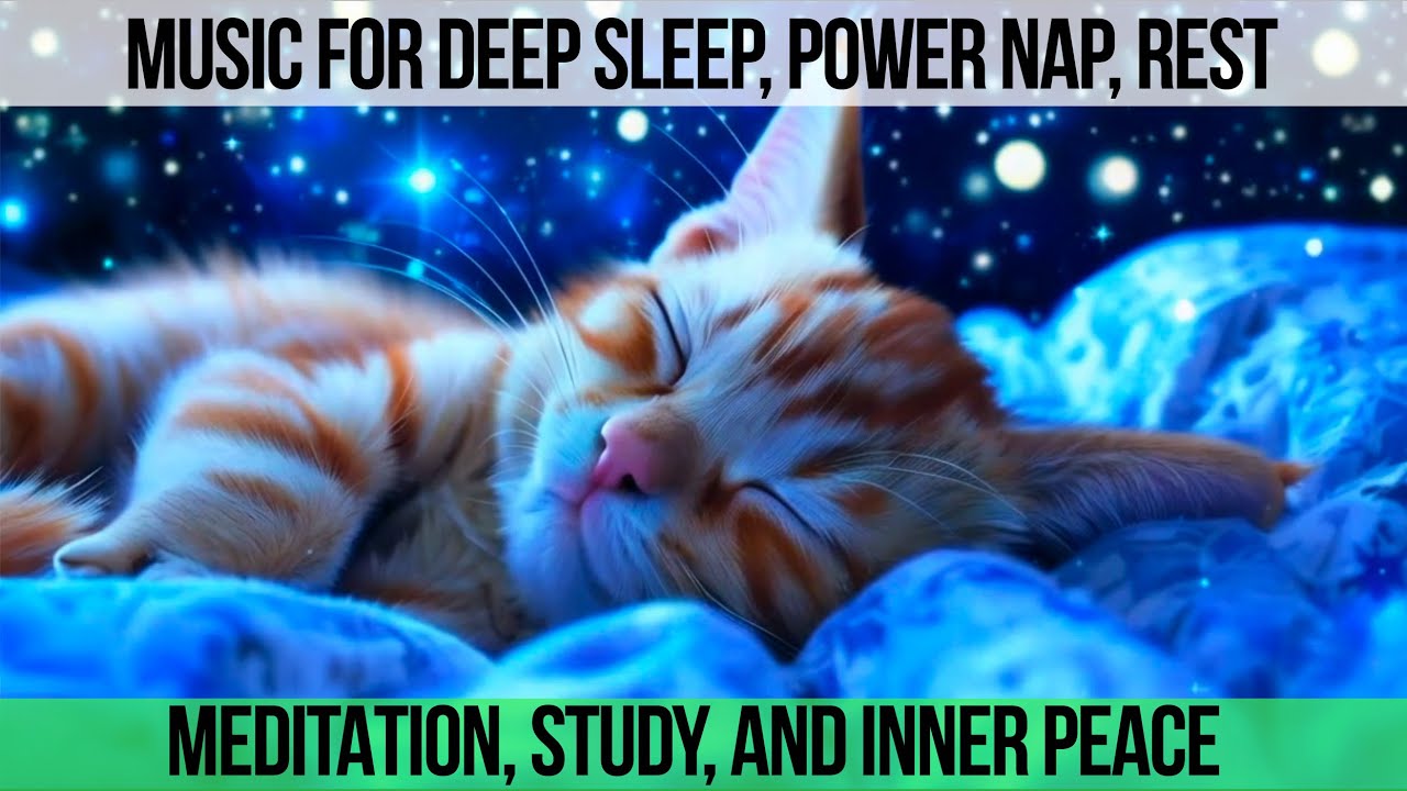 Sleeping Time 🎶 Music for Deep Sleep, Power Nap, Relaxation, Study ...