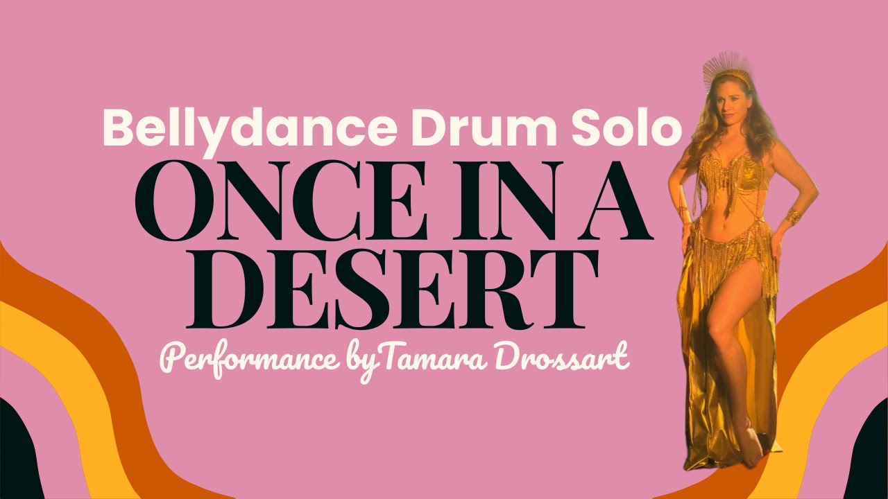 Bellydance Drum Solo to "Once in a Desert" by Artem Uzunov | Tamara ...