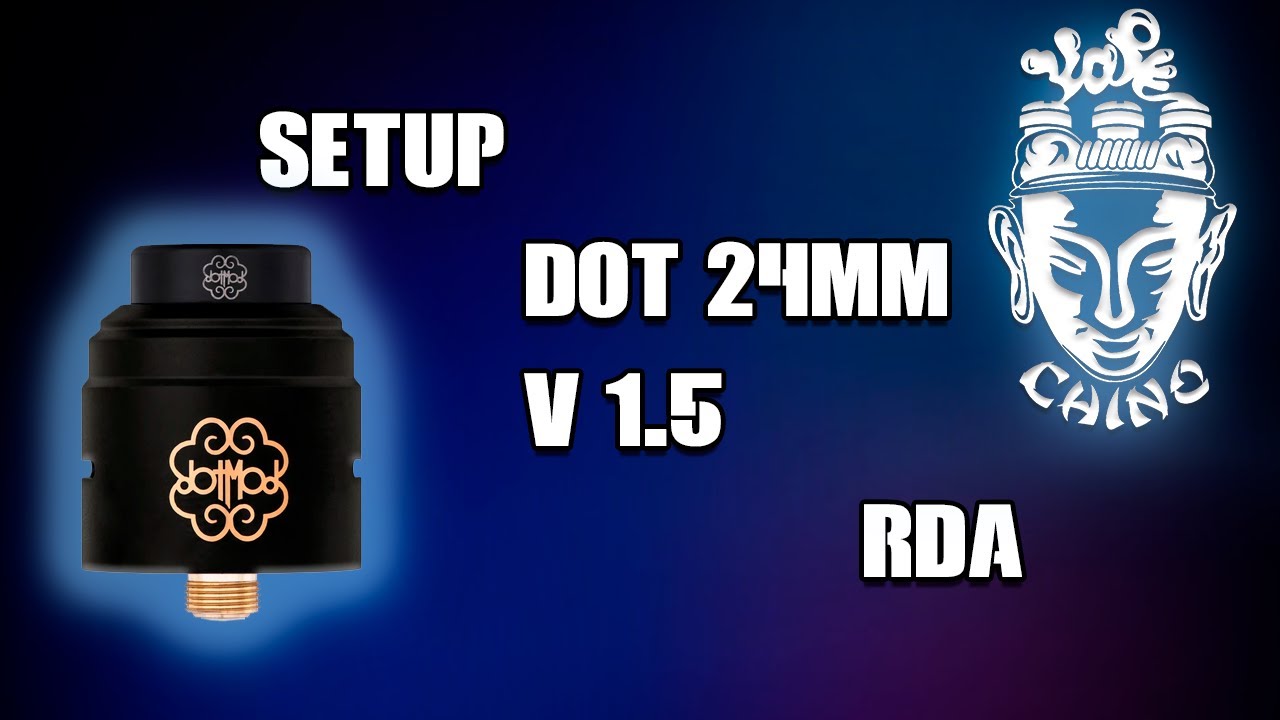SETUP Dot RDA 24mm V1.5| Chino Vape - YouTube