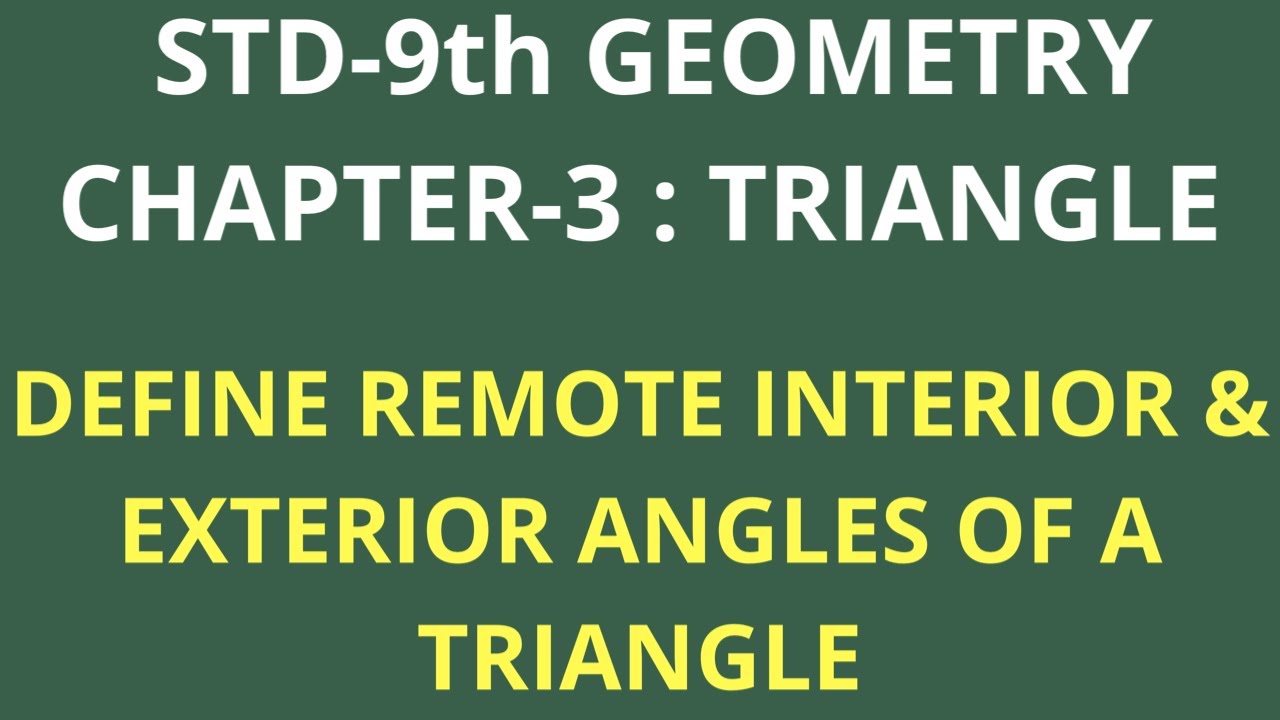 DEFINE REMOTE INTERIOR & EXTERIOR ANGLES OF A TRIANGLE. STD- 9th ...