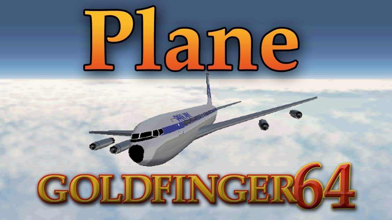 Goldfinger64 N64 - Plane (00 Agent) - YouTube