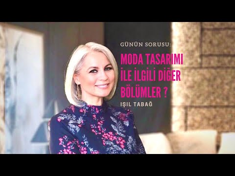 Moda ile ilgili Alternatif Bölümler -(Fashion Related Majors) - Işıl Tabağ Video
