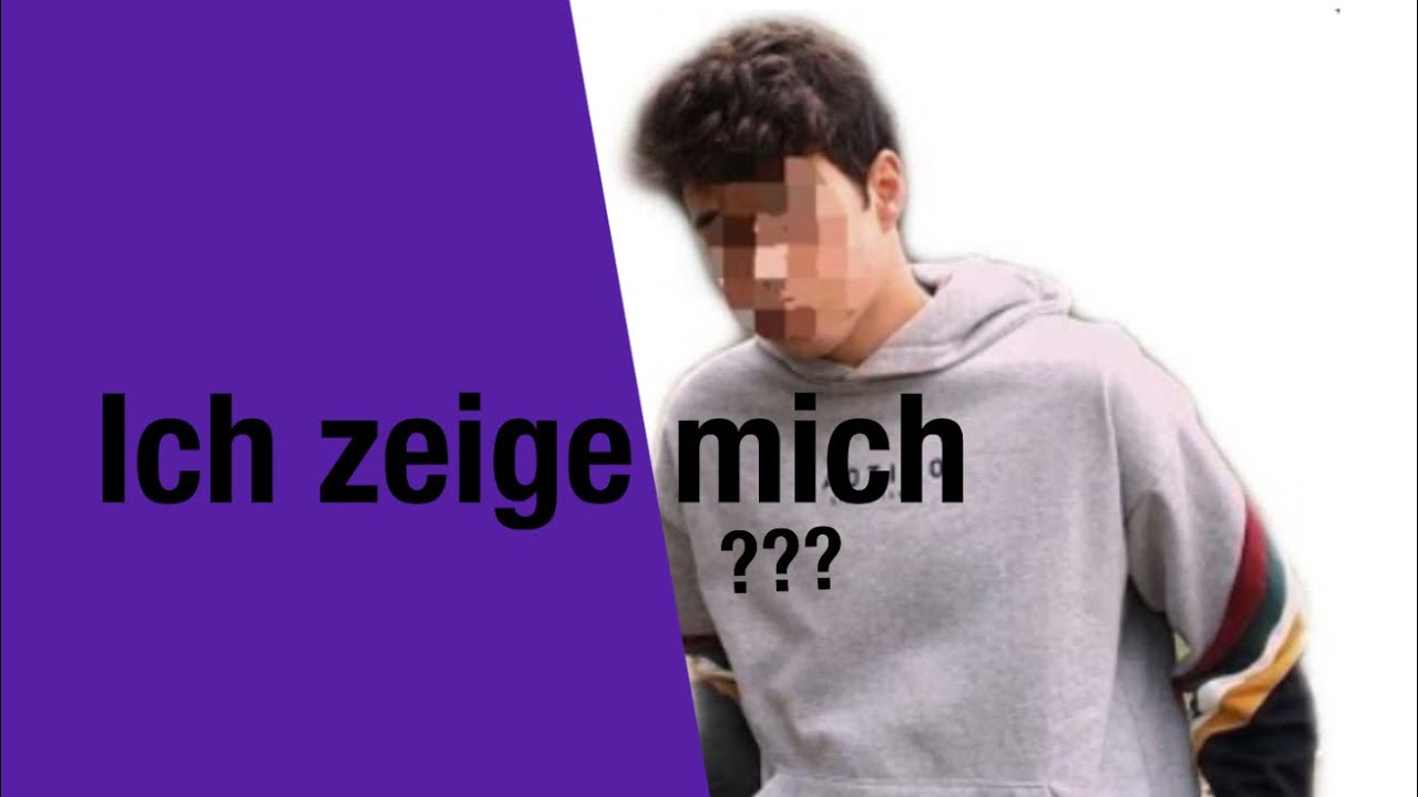 Ich zeige mich ??? - YouTube