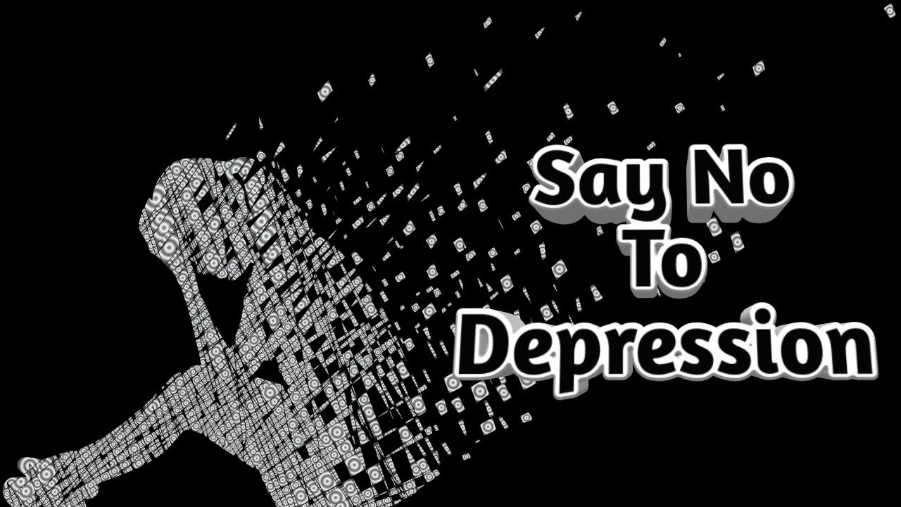 Say No To Depression / Escape from depression / Stop Being Depressed ...