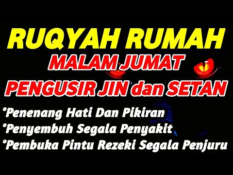 RUQYAH MALAM JUMAT – PERLINDUNGAN DIRI DARI GANGGUAN JIN DAN SETAN | RUQYAH PENYEJUK HATI & PIKIRAN