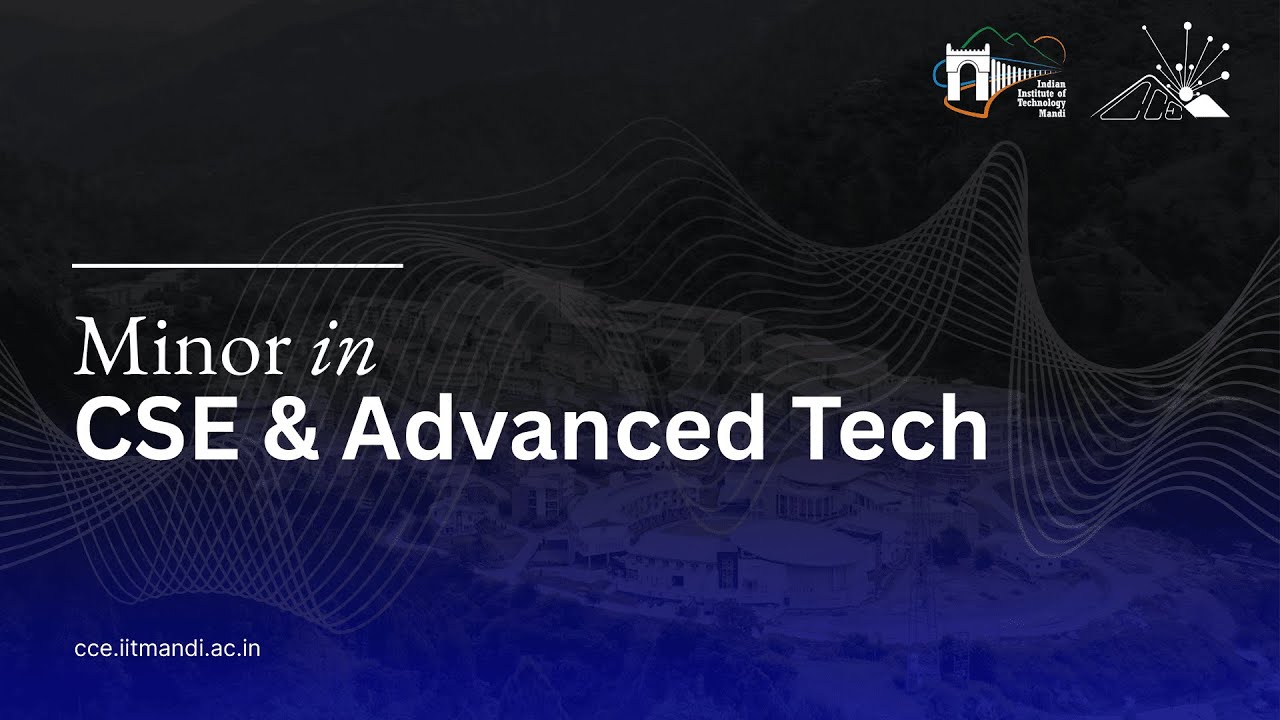 Introductory VideoByte | Minor in CSE and Advanced Tech | CCE, IIT Mandi - YouTube