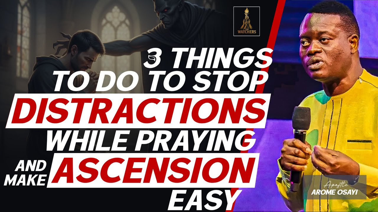 3 THINGS TO DO TO STOP DISTRACTIONS WHILE PRAYING AND MAKE ASCENSION ...