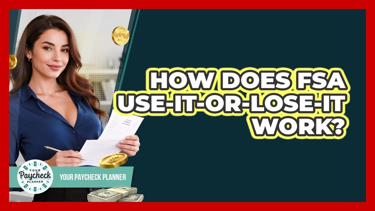 How Does FSA Use-It-Or-Lose-It Work? - YouTube