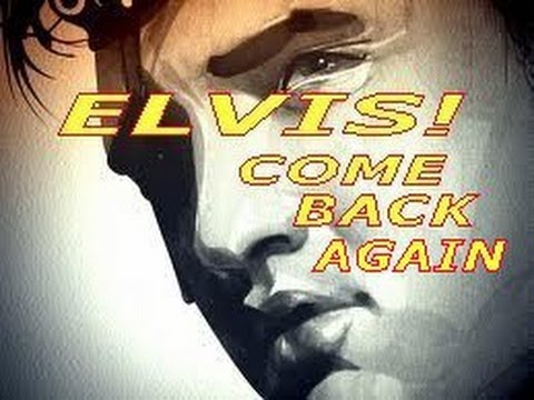 ELVIS! surprise! COME BACK AGAIN - YouTube
