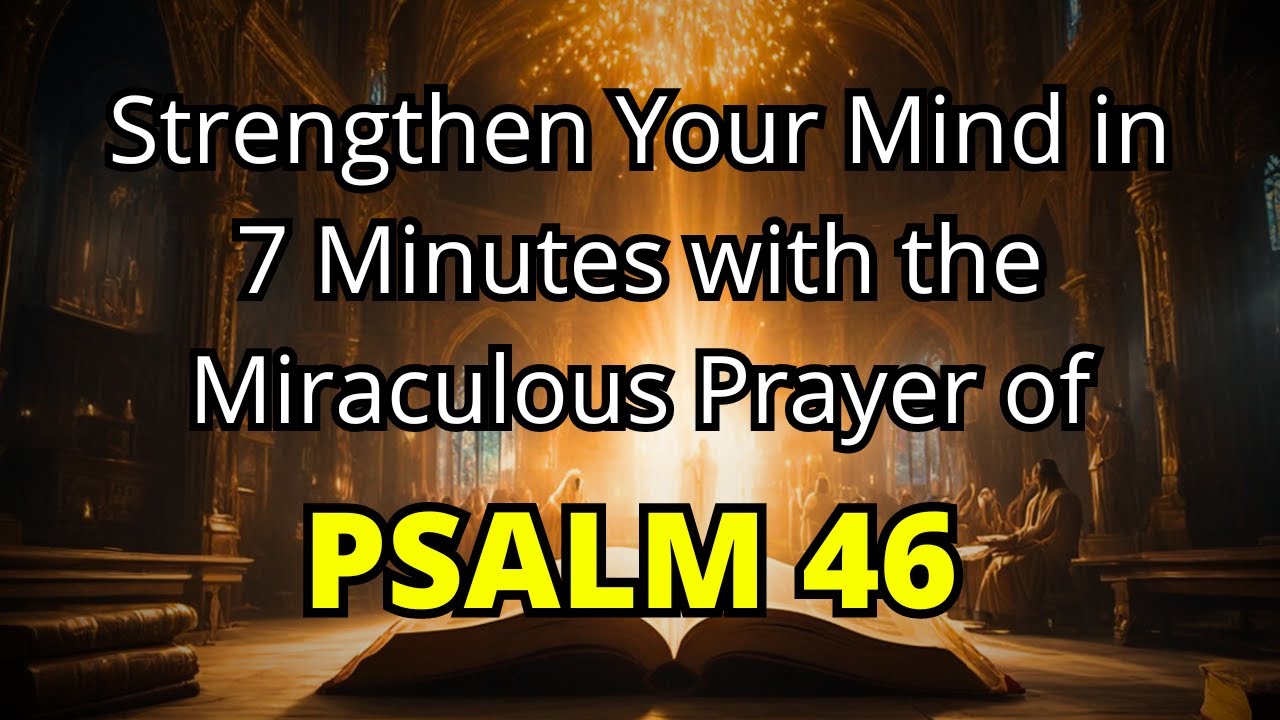Strengthen Your Mind in 7 Minutes with the Miraculous Prayer of Psalm ...