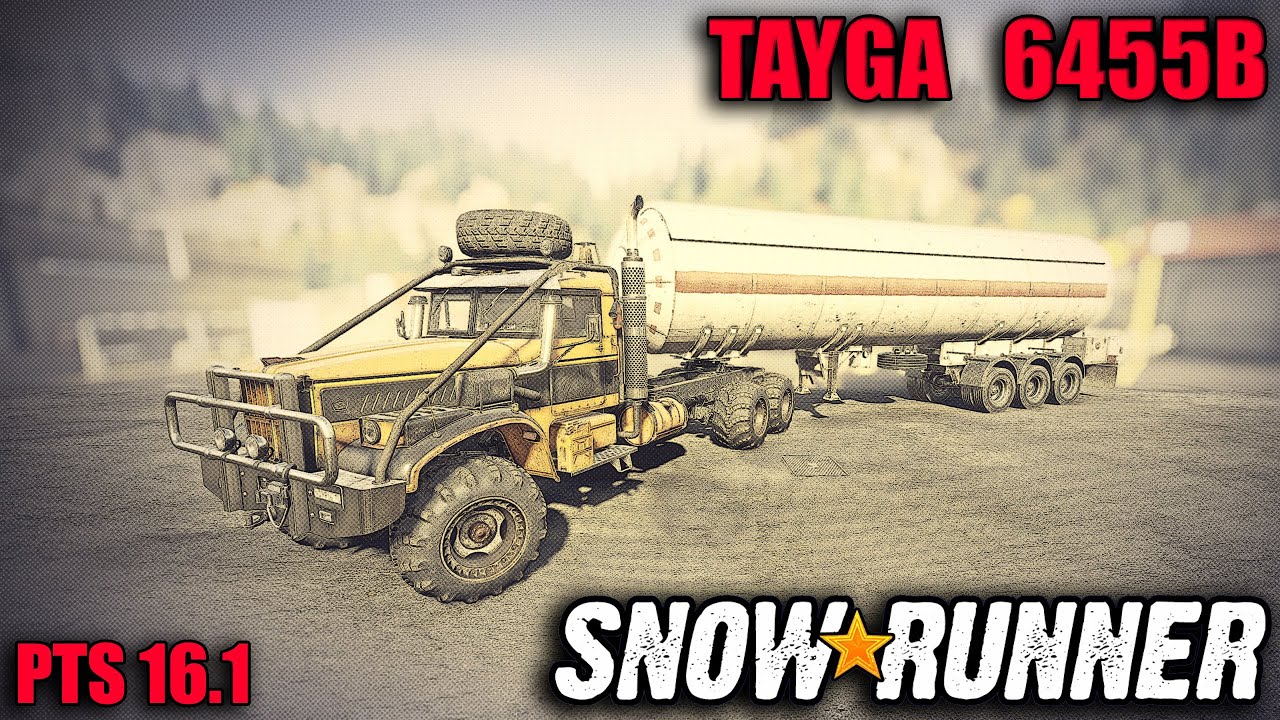 Snowrunner \ TAYGA 6455B \ Первый взгляд \ PTS 16.1 - YouTube