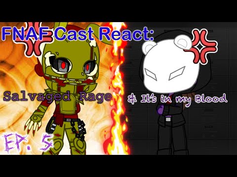 Gacha FNAF React ep.5: (Salvaged Rage, & It's In My Blood (ANIMATED)