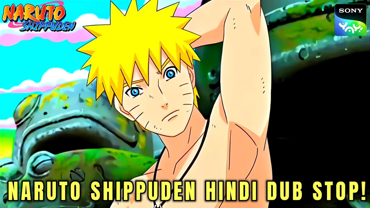 Naruto Shippuden Hindi Dub New Episodes Stopped On Sony Yay - YouTube