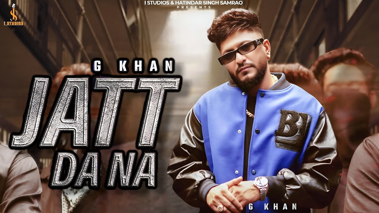 Jatt Da Na Song - G Khan | Mahi Sharma | New Punjabi Song 2024 | G Khan ...