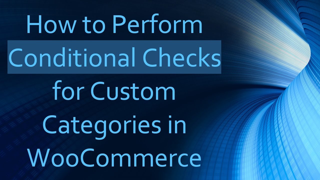 How to Perform Conditional Checks for Custom Categories in WooCommerce - YouTube