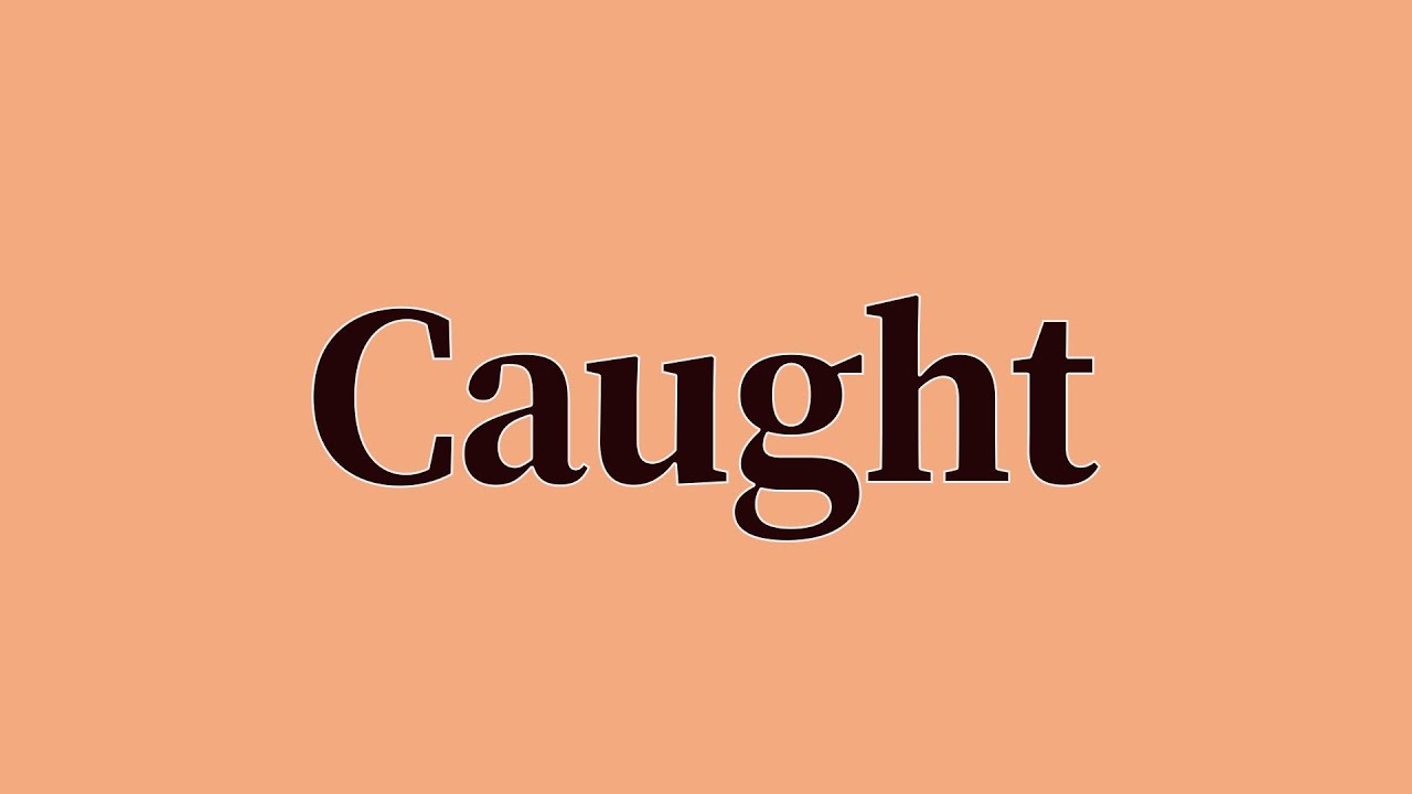 Caught Pronunciation And Meaning YouTube caught-pronunciation-and-meaning-youtube