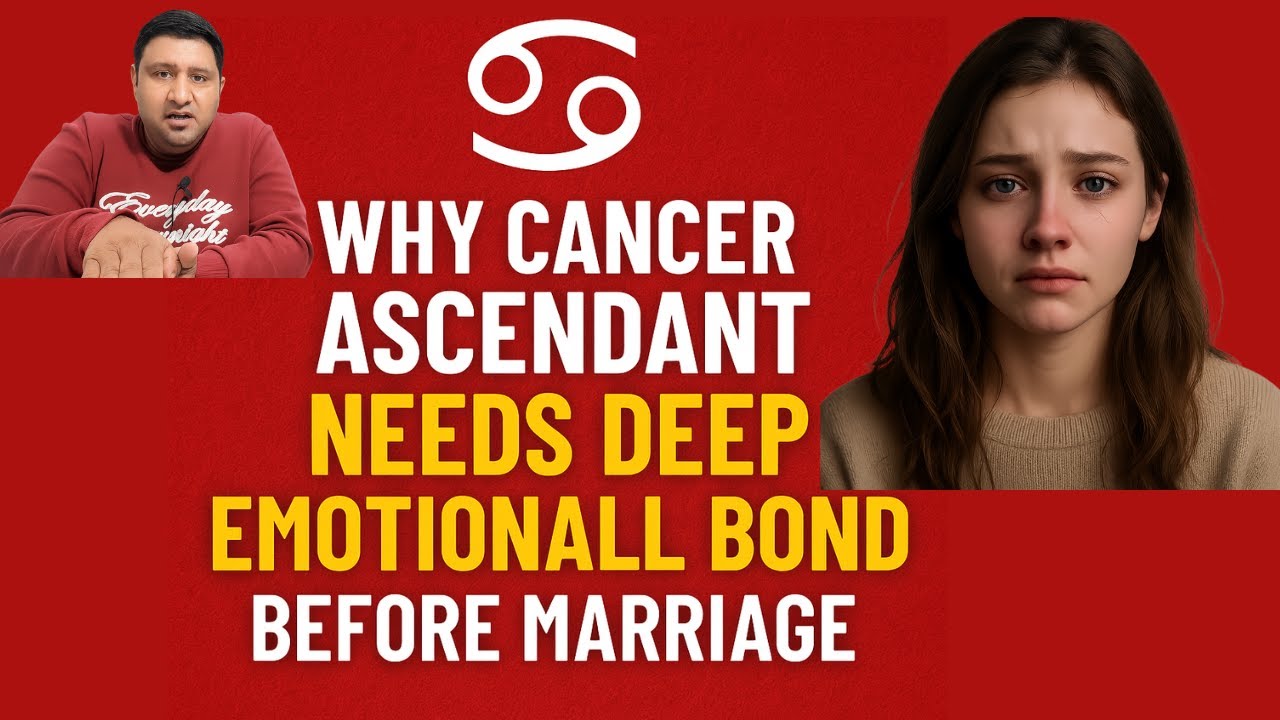 Why Cancer Ascendant Needs Deep Emotional Bond Before Marriage | Karka ...