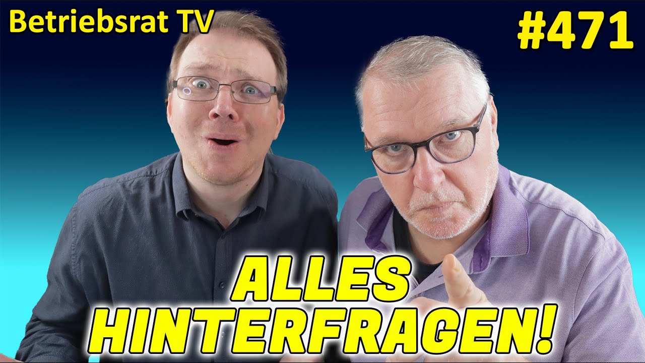 Alles hinterfragen! - Betriebsrat TV (Folge 471) - YouTube