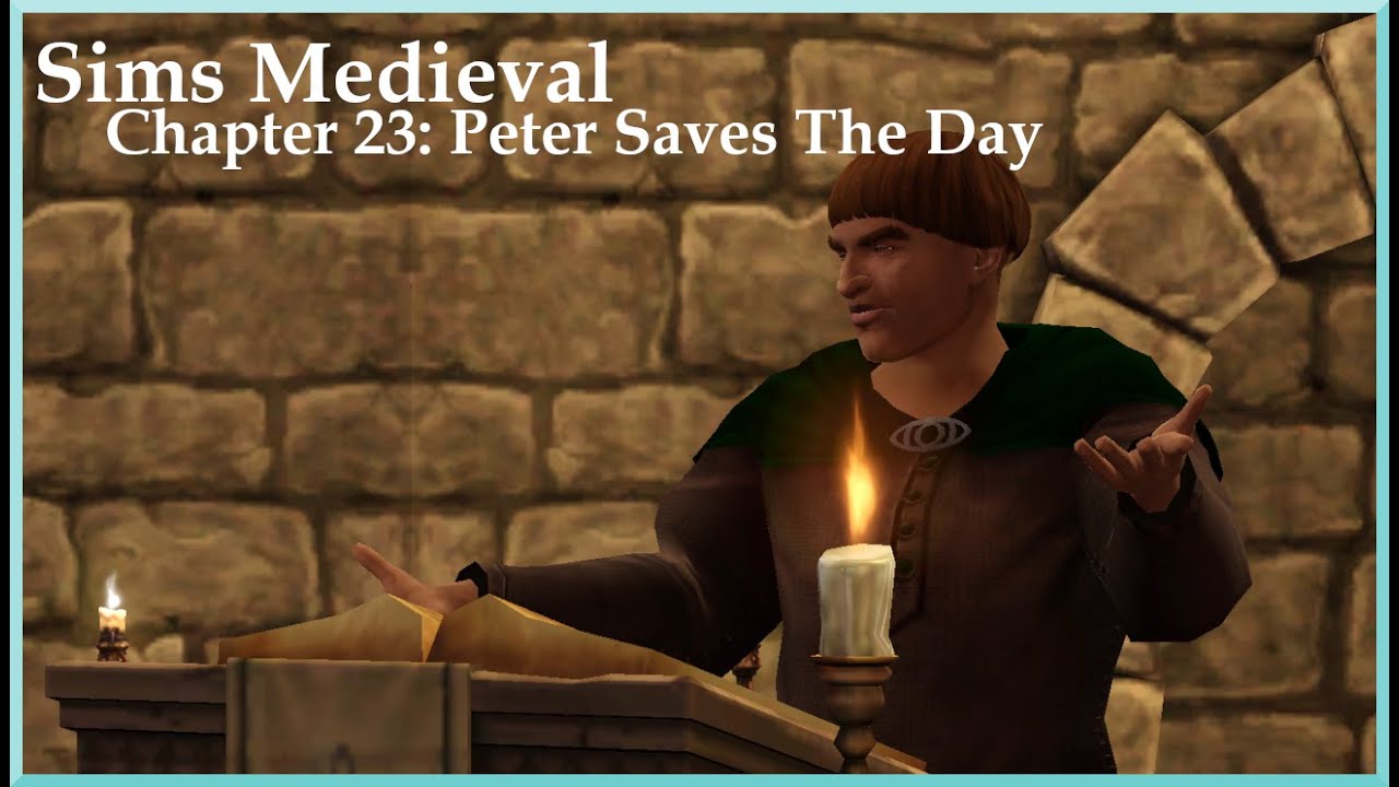 The Sims Medieval: Chapter 24, Peter Saves The Day - YouTube