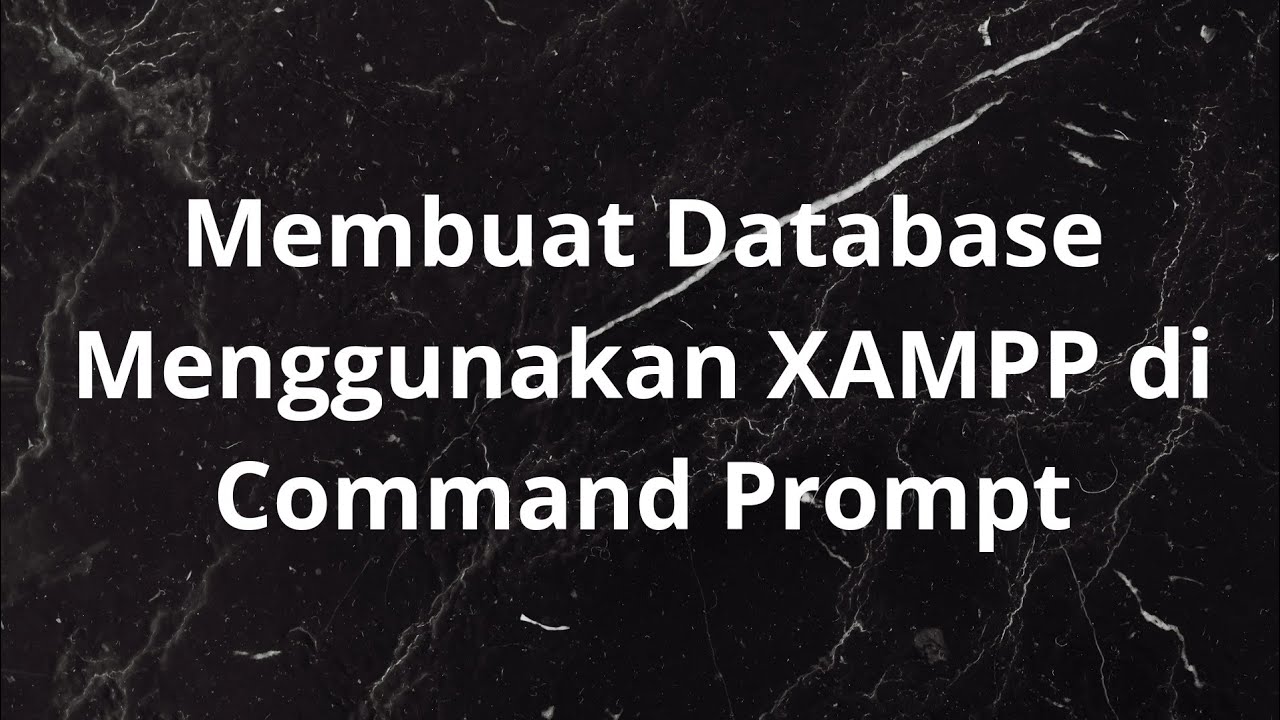 Tutorial Membuat Database Menggunakan XAMPP di Command Prompt - YouTube