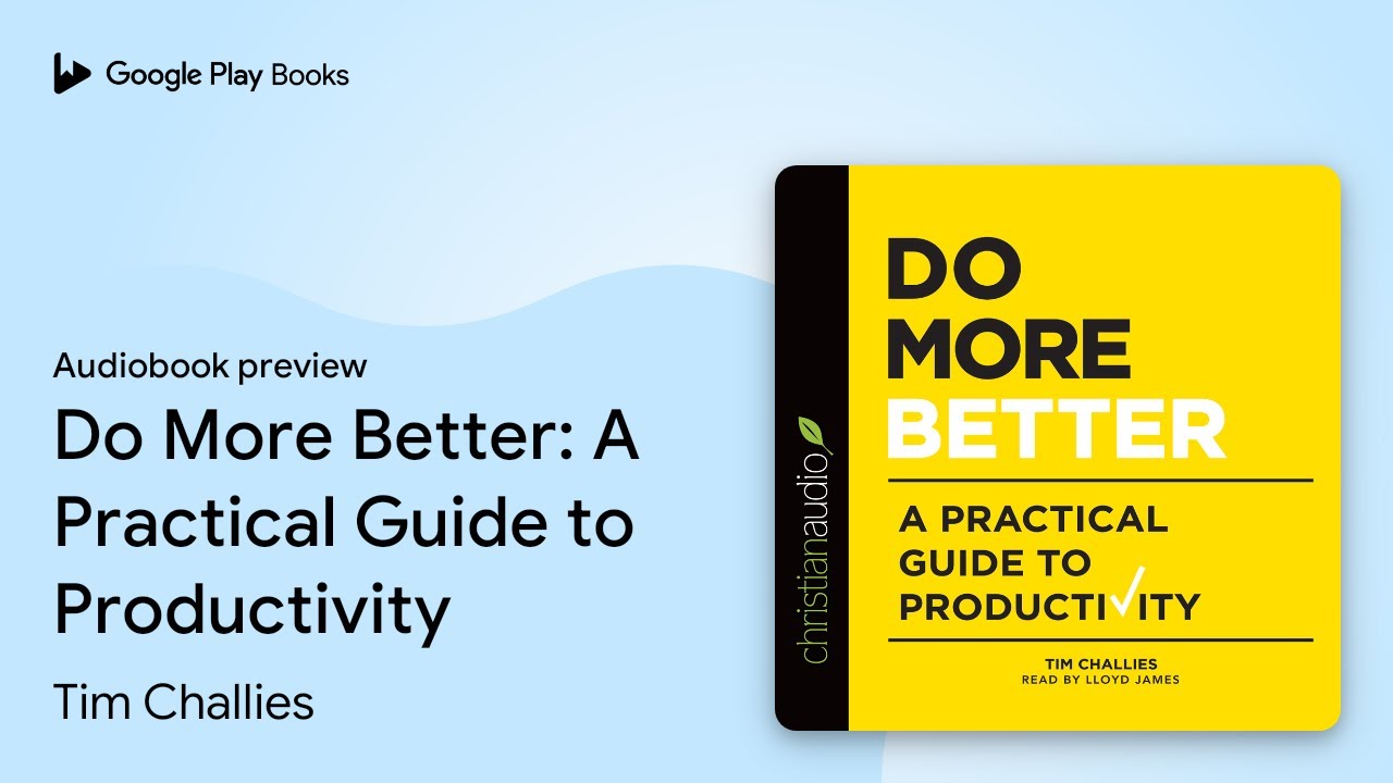 Do More Better: A Practical Guide to… by Tim Challies · Audiobook ...