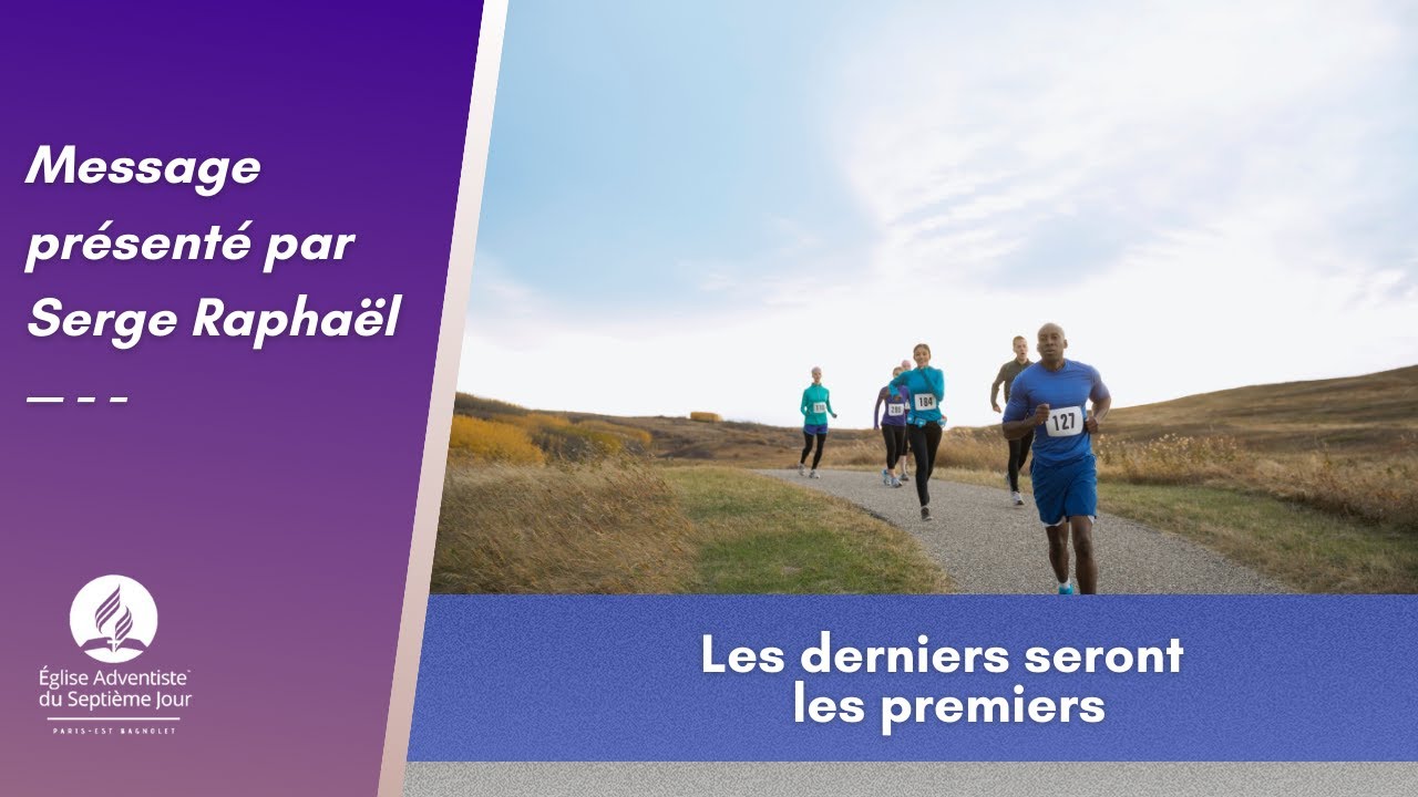 Sabbat 07/12/2024 | Les derniers seront les premiers Pst Serge RAPHAËL ...
