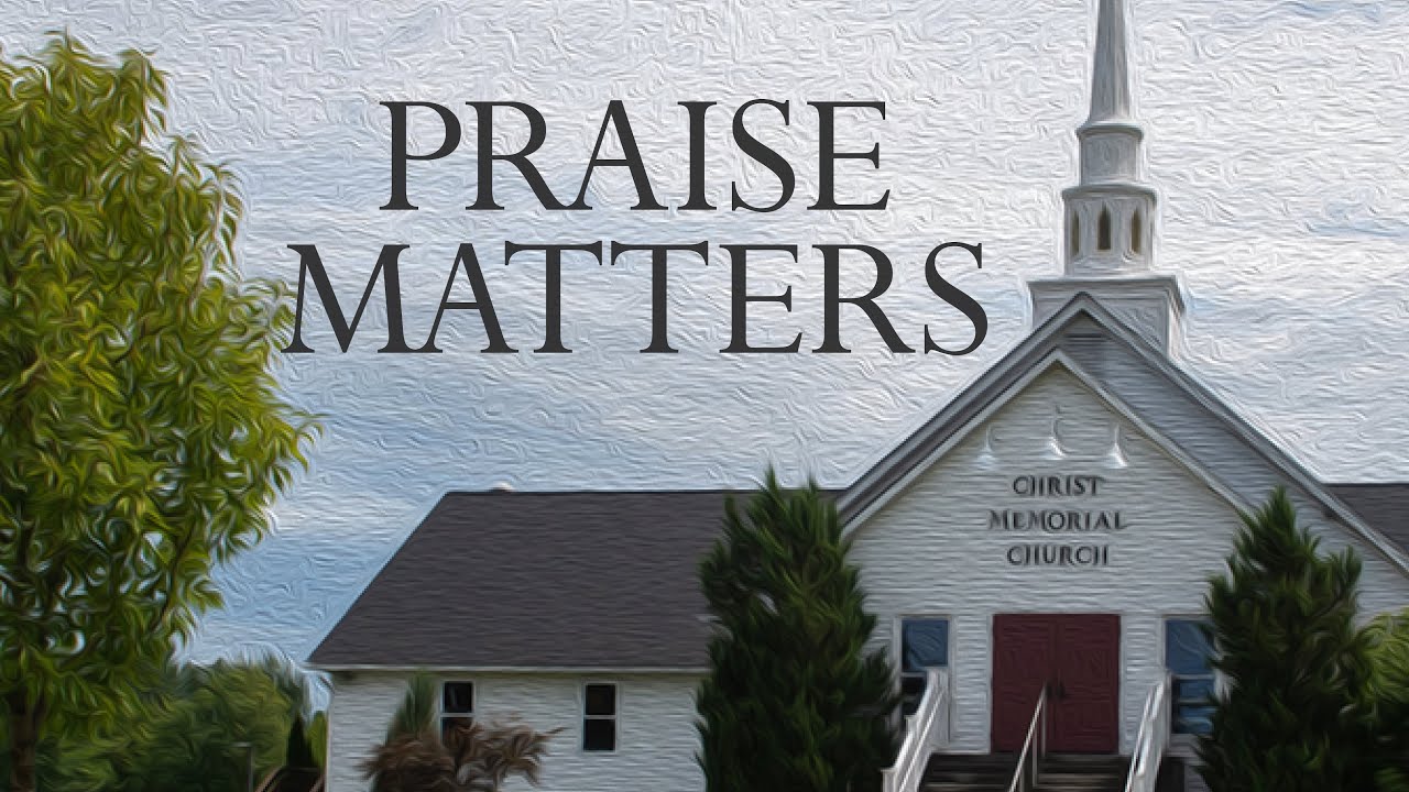 Praise Matters (Hebrews 13:15) – Sunday, January 2, 2022 - YouTube