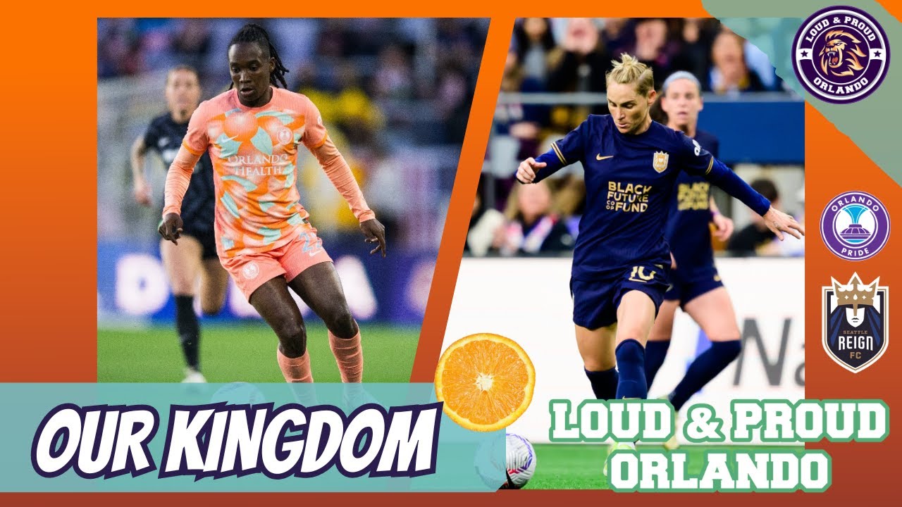 OUR KINGDOM: ORLANDO PRIDE DEFEATED SEATTLE REIGN FC AND IT'S BOUND FOR ...