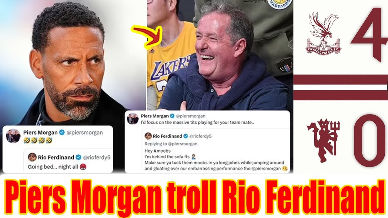Piers Morgan trolls Rio Ferdinand after Man United concede FOURTH goal ...