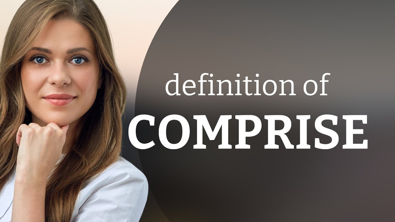 Comprise • meaning of COMPRISE - YouTube