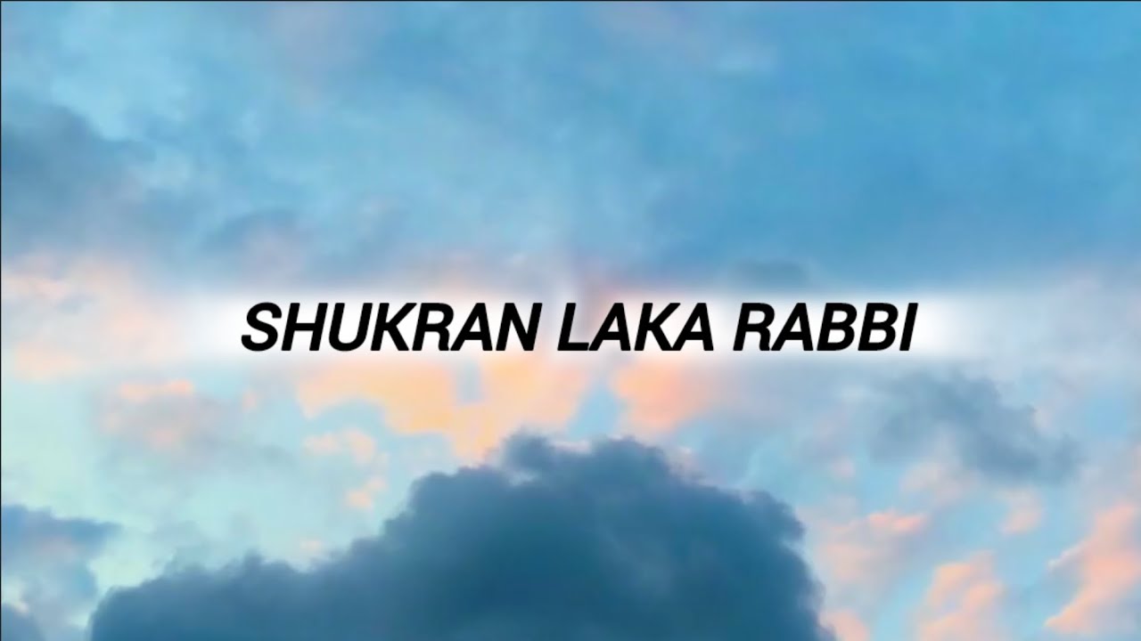 Shukran Laka Rabbi | Arabic Nasheed | Ahmed Bukhatir - YouTube