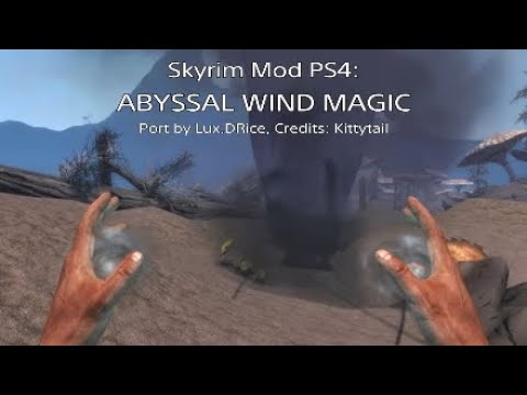 Skyrim Mod PS4: ABYSSAL WIND MAGIC Port By Lux.DRice, Credits: Kittytail - YouTube