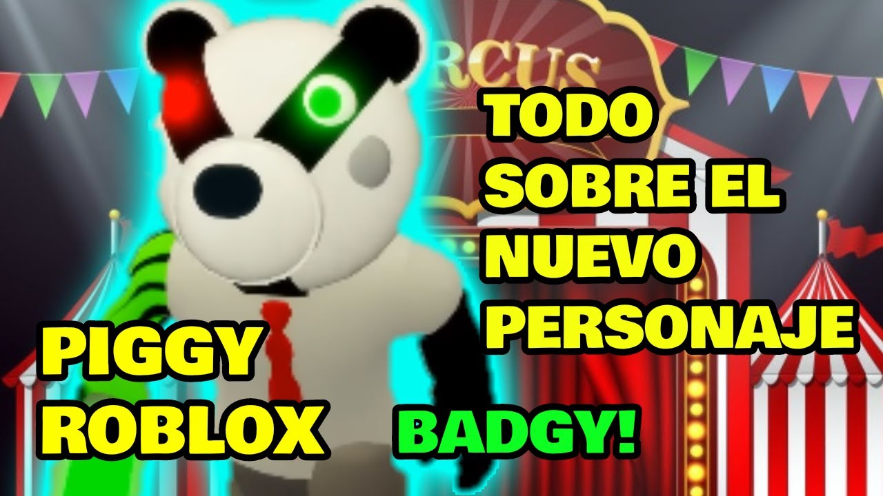 PIGGY ROBLOX TODO SOBRE EL NUEVO PERSONAJE "BADGY" | PIGGY ROBLOX ...