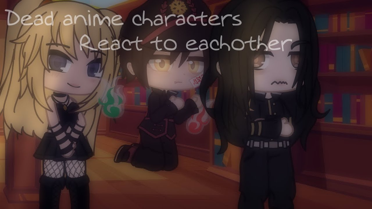 Dead anime characters react to eachother 1/1 || SPOILERS|| not original ...