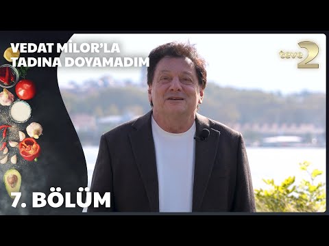 Vedat Milor'la Tadına Doyamadım 7. Bölüm