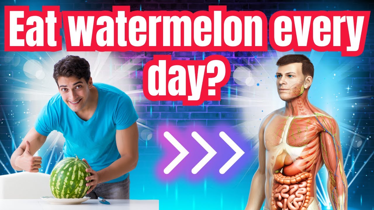 Eat Watermelon Every Day? Here's How It Transforms Your Body! - YouTube