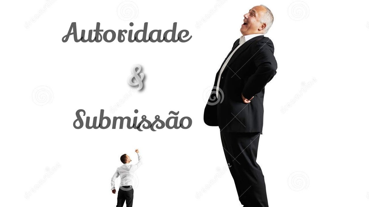 Autoridade e Submissão ( authority and submission ) - YouTube Autoridade e Submissão ( authority and submission ) - YouTube