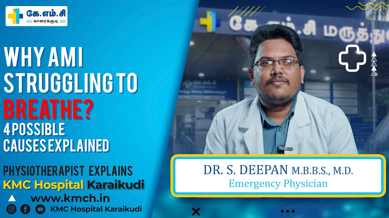 Struggling to Breathe? | 4 Possible Causes Explained by Dr. Deepan | K.M.C Hospital Karaikudi ...