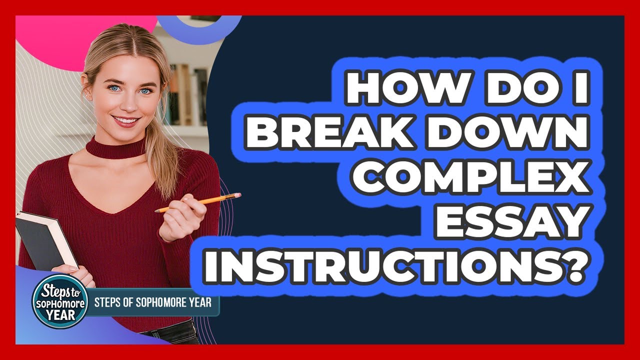How Do I Break Down Complex Essay Instructions? - YouTube