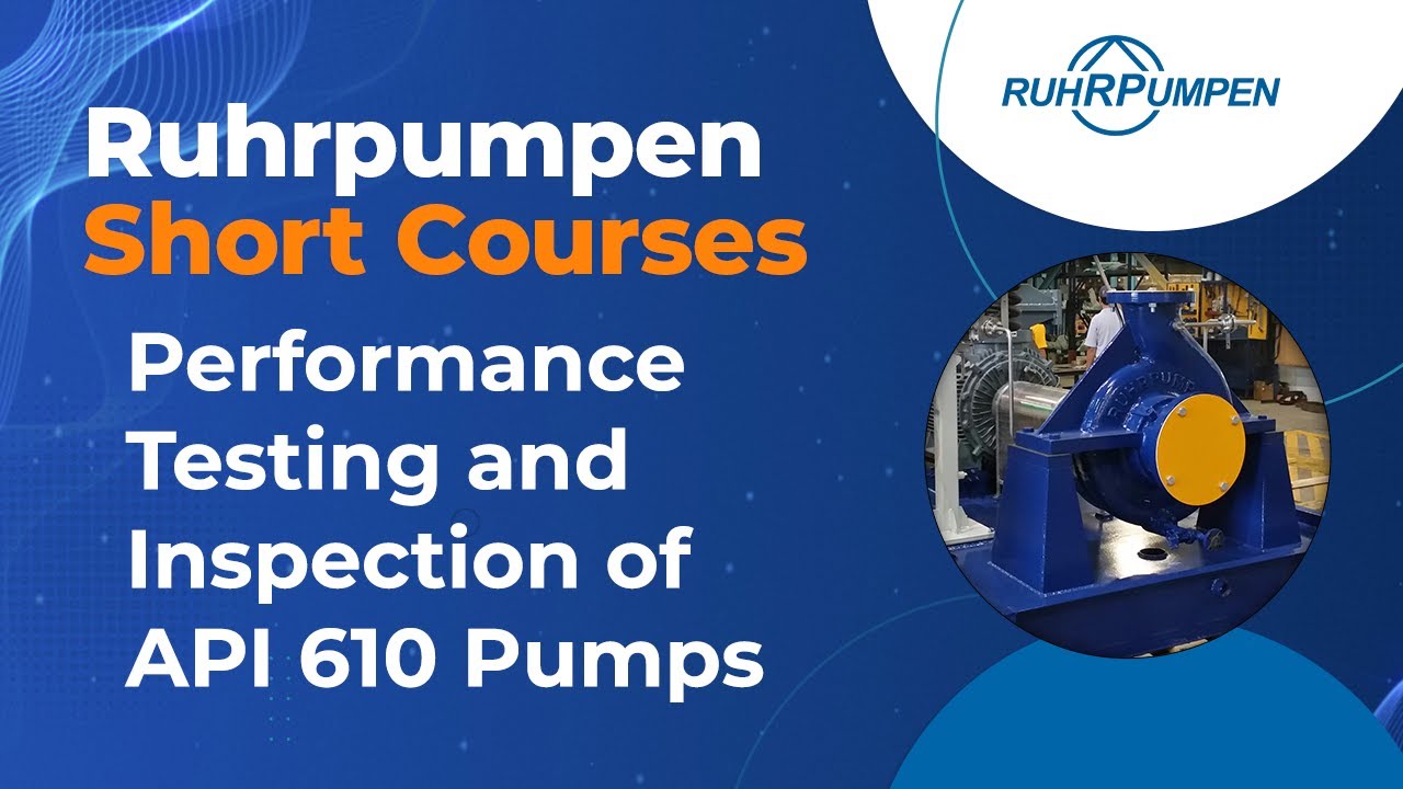 Video Session 13. Performance Testing and Inspection of API 610 Pumps ...