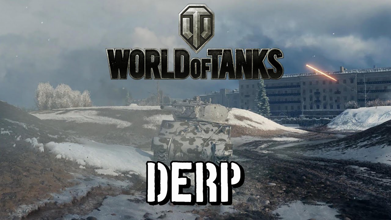 World of Tanks - Derp - YouTube
