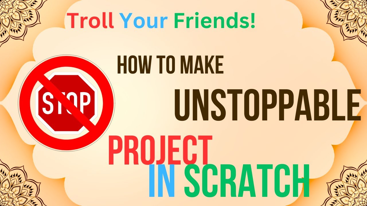 How to make an UNSTOPPABLE game in Scratch. Best way to TROLL your ...