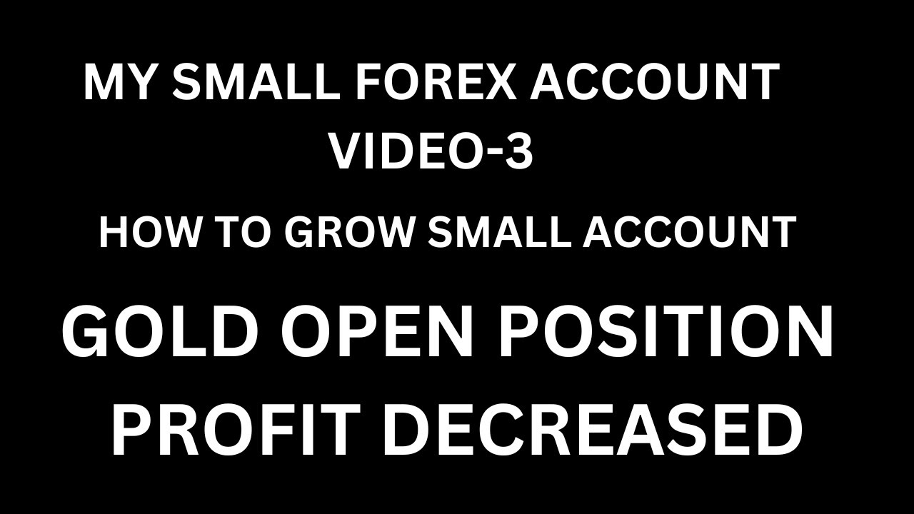MY SMALL FOREX ACCOUNT VIDEO-3/GOLD POSITION PROFIT DECREASED STILL ...